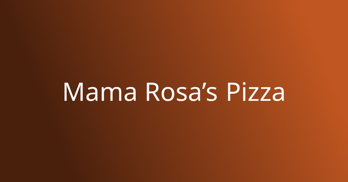 Order Authentic American Online | Mama Rosa’s Pizza - Pickup or ...